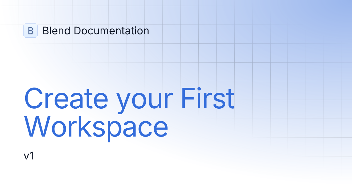 Create your First Workspace | Blend Documentation
